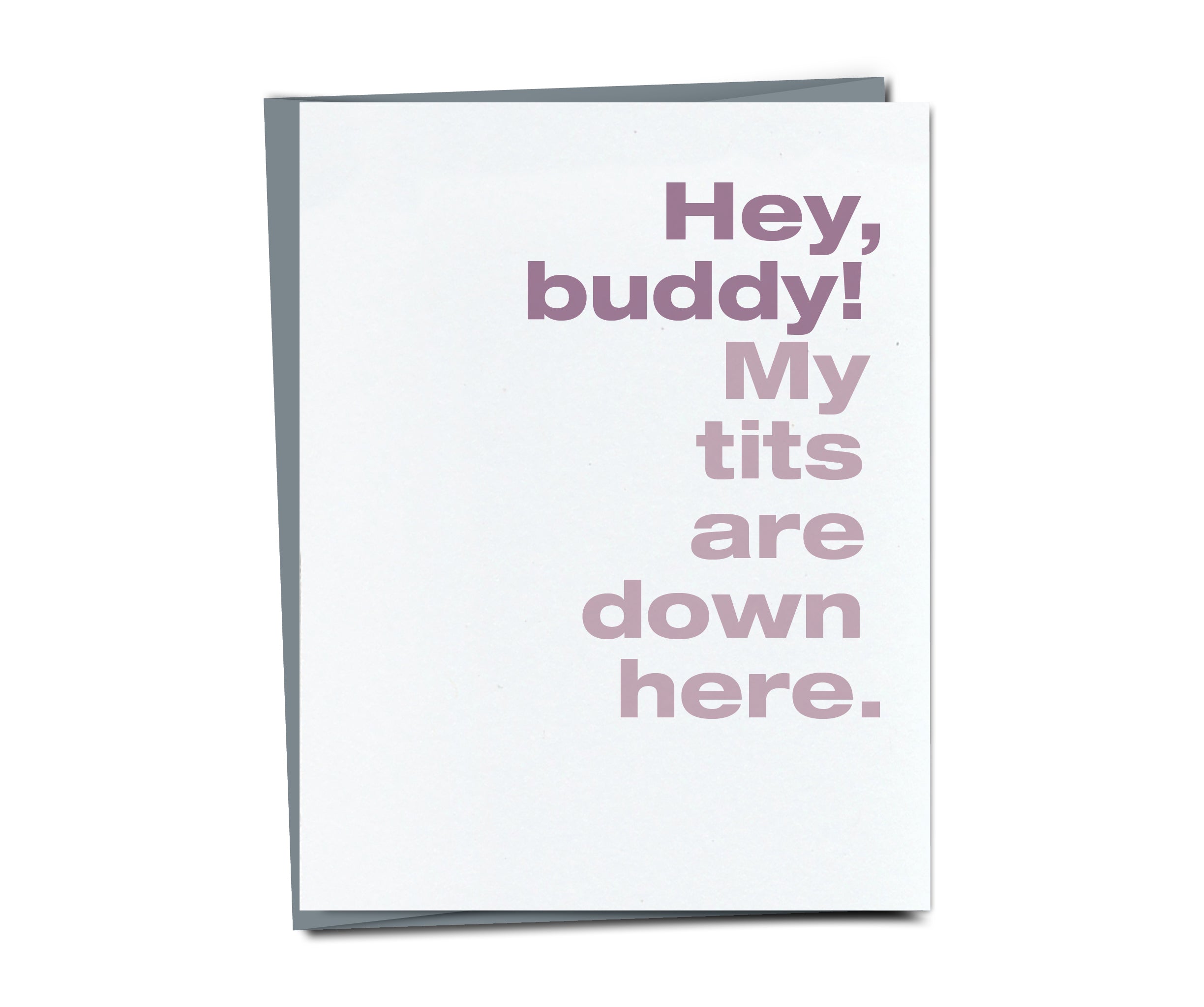 Hey Buddy! My tits are down here - funny love card, funny valentine's ...