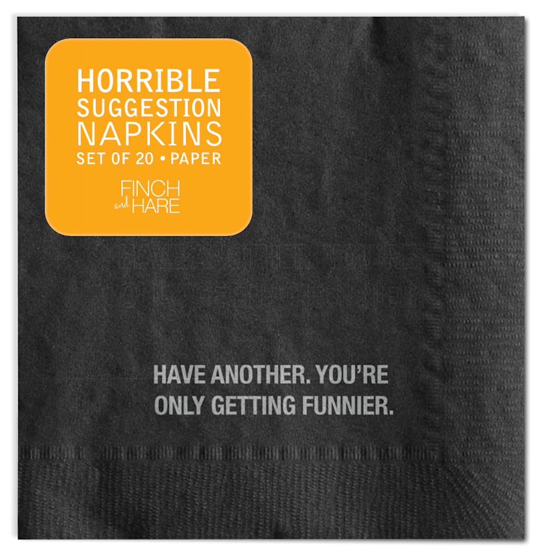 Have another. You're only getting funnier Napkins – FINCH and HARE