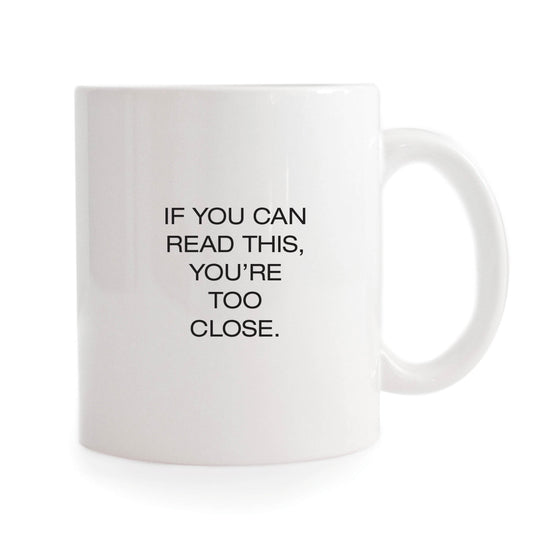 If you can read this, you're too close mug - Social Distancing Gift ...